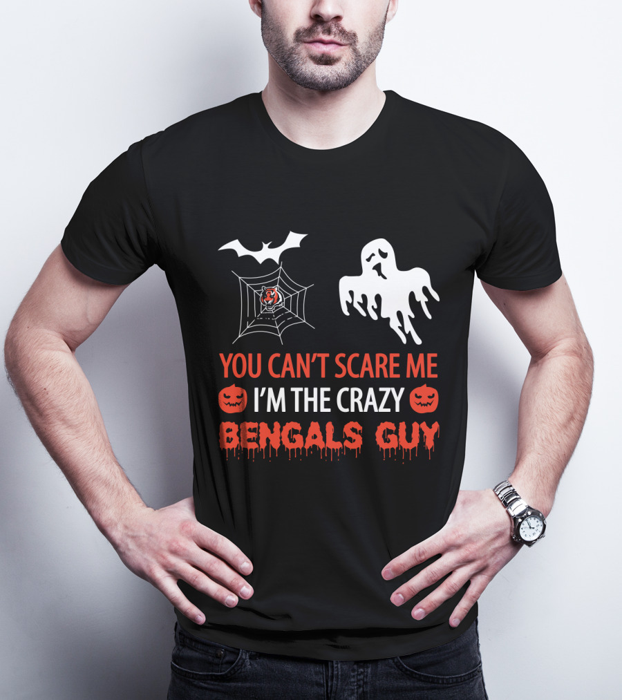 You Can't Scare Me I'm The Crazy Bengals Guy T-Shirt