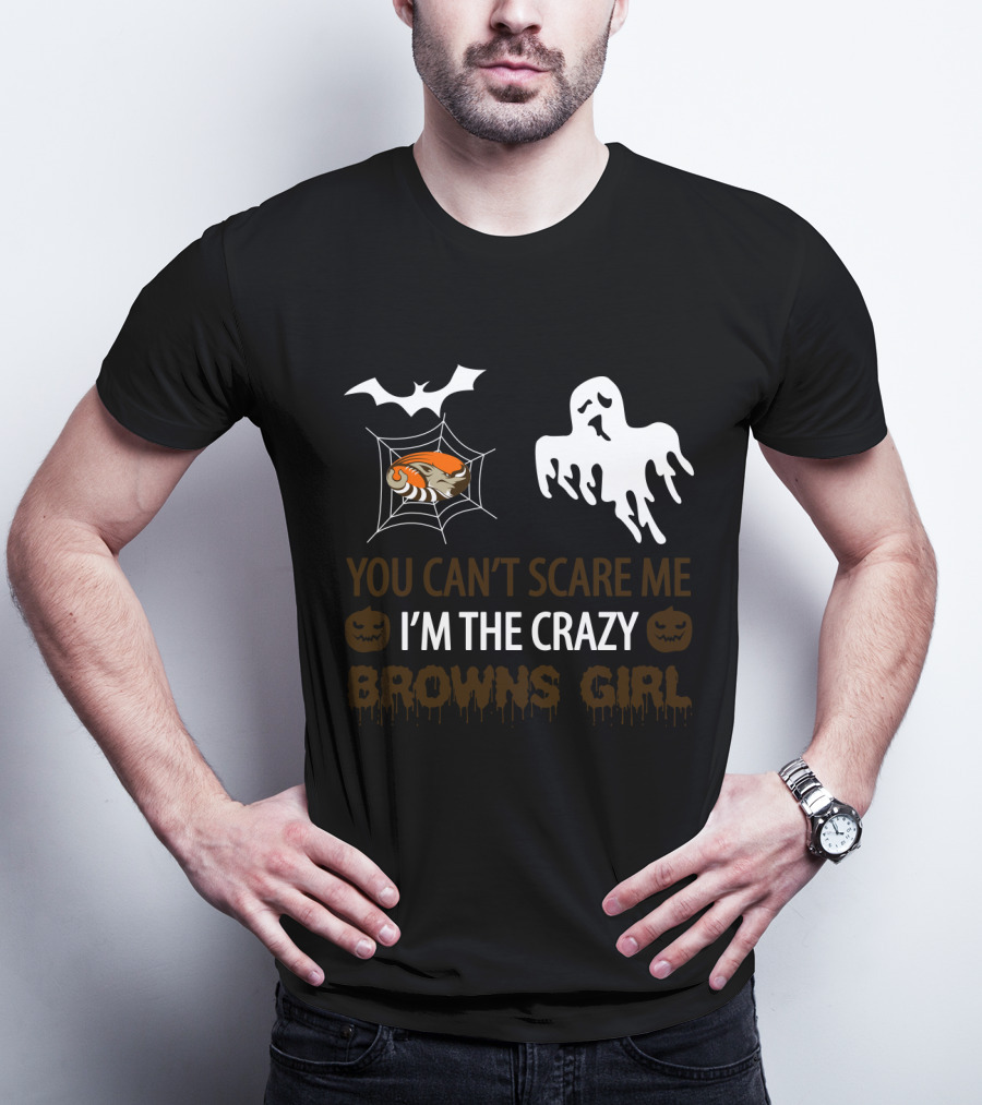 You Can't Scare Me I'm The Crazy Browns Girl T-Shirt