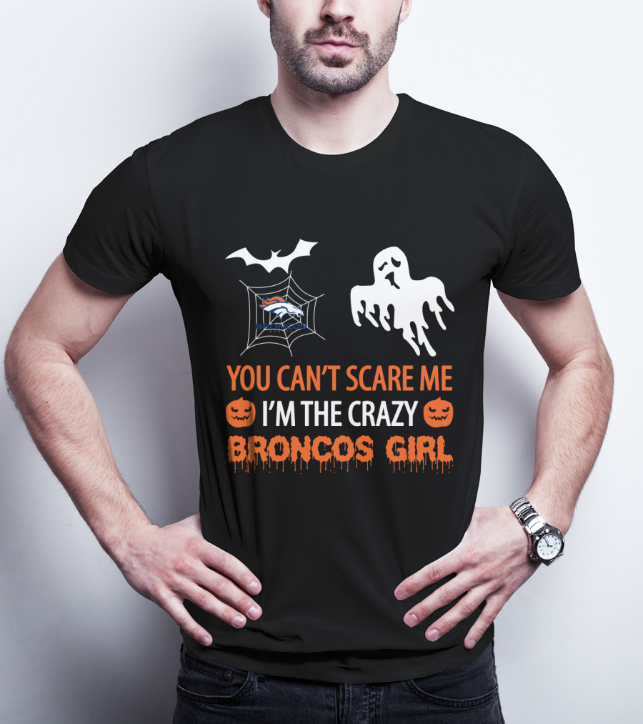 You Can't Scare Me I'm The Crazy Broncos Girl Halloween Ghost Bat Spiderweb T-Shirt