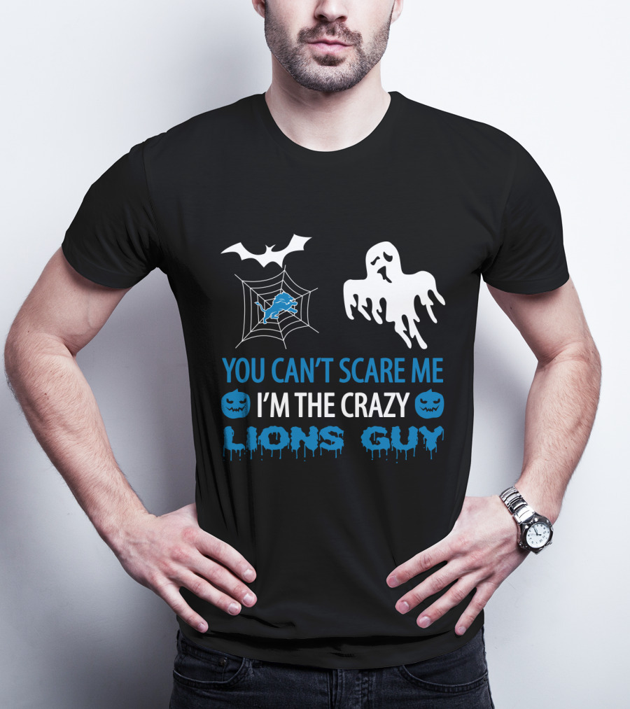 You Can't Scare Me I'm The Crazy Lions Guy T-Shirt