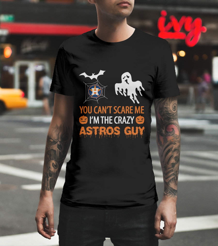 You Can’t Scare Me I’m The Crazy Astros Guy Halloween Houston T-Shirt
