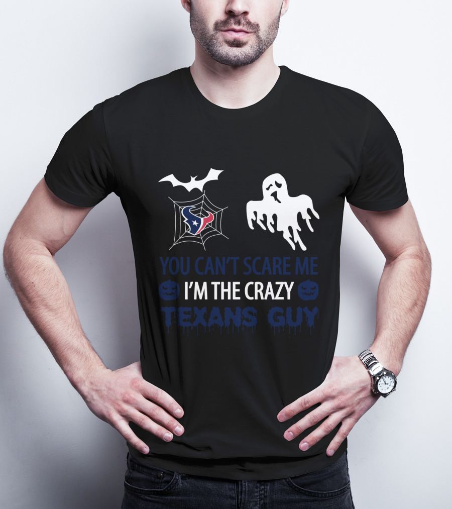 You Can't Scare Me I'm The Crazy Texans Guy Halloween Ghost And Bat T-Shirt