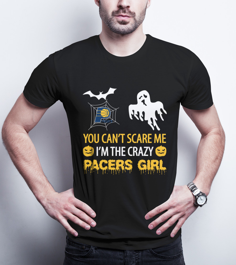 You Can't Scare Me I'm The Crazy Pacers Girl Halloween T-Shirt
