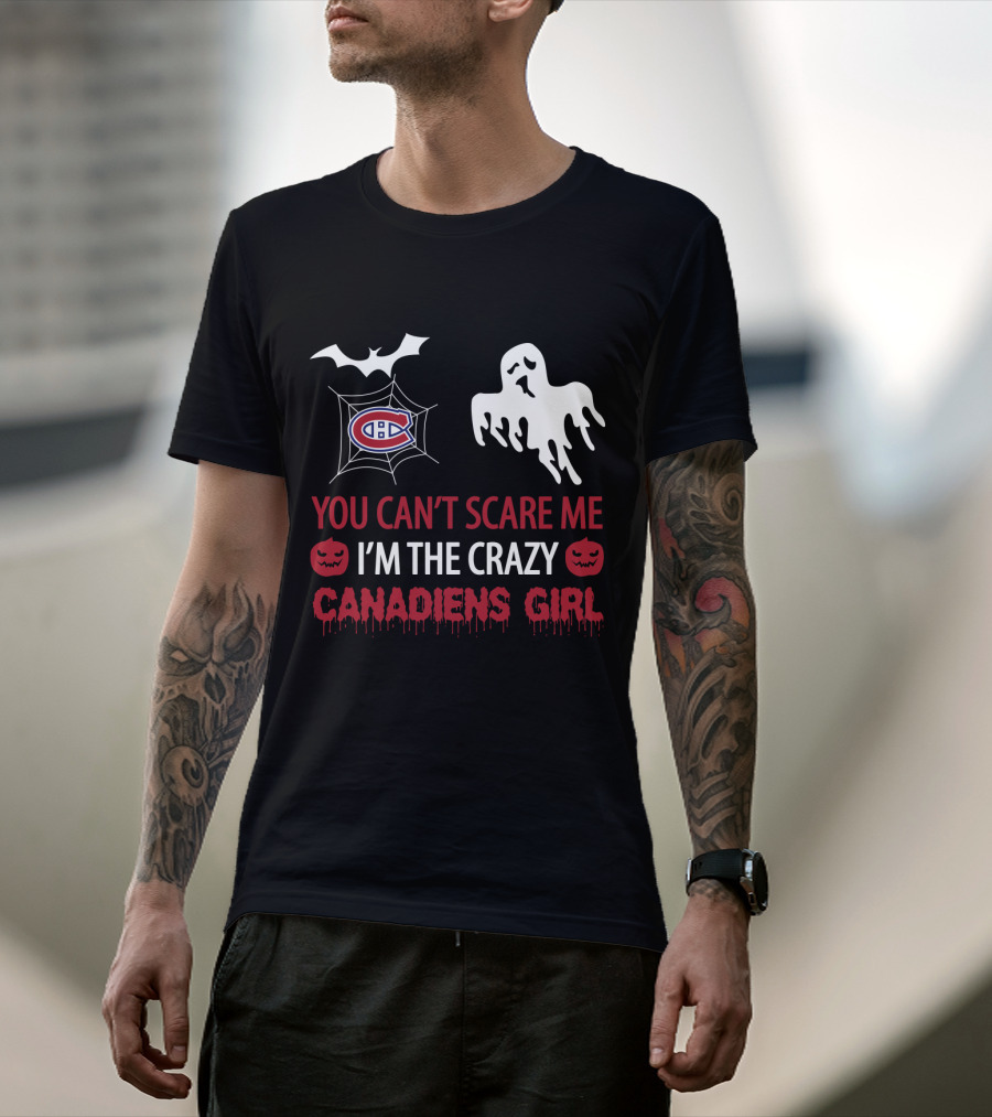 You Can't Scare Me I'm The Crazy Canadiens Girl Halloween T-Shirt