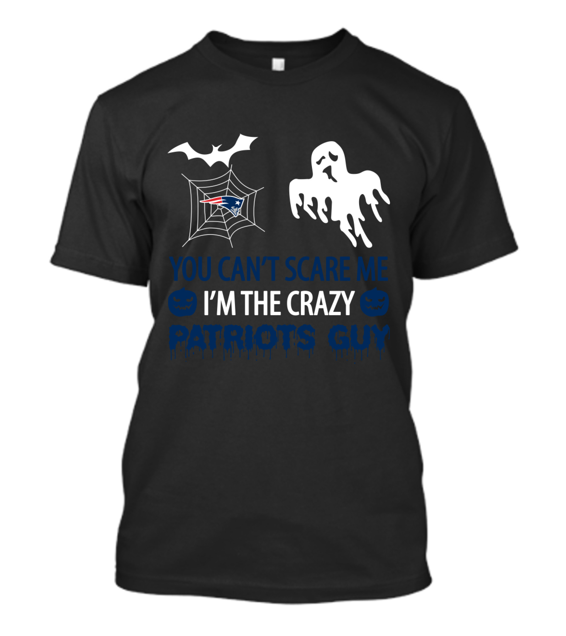 You Can't Scare Me I'm The Crazy Patriots Guy Halloween New England Patriots T-Shirt