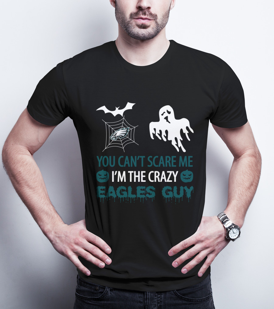 You Can't Scare Me I'm The Crazy Philadelphia Eagles Guy Halloween T-Shirt