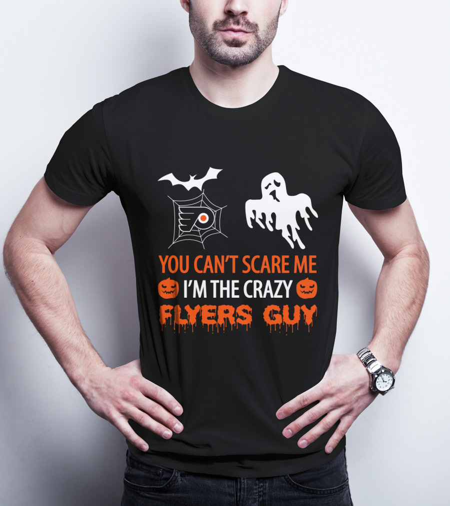 You Can't Scare Me I'm The Crazy Flyers Guy Halloween Philadelphia T-Shirt