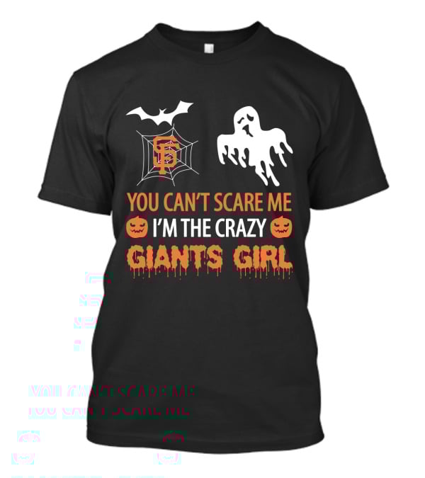 You Can't Scare Me I'm The Crazy San Francisco Giants Girl T-Shirt