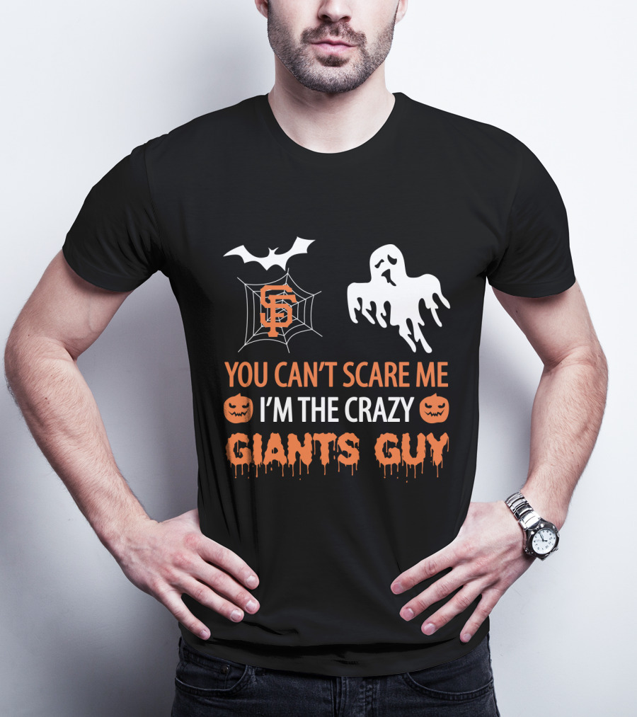 San Francisco Giants Halloween You Can't Scare Me I'm The Crazy Giants Guy T-Shirt