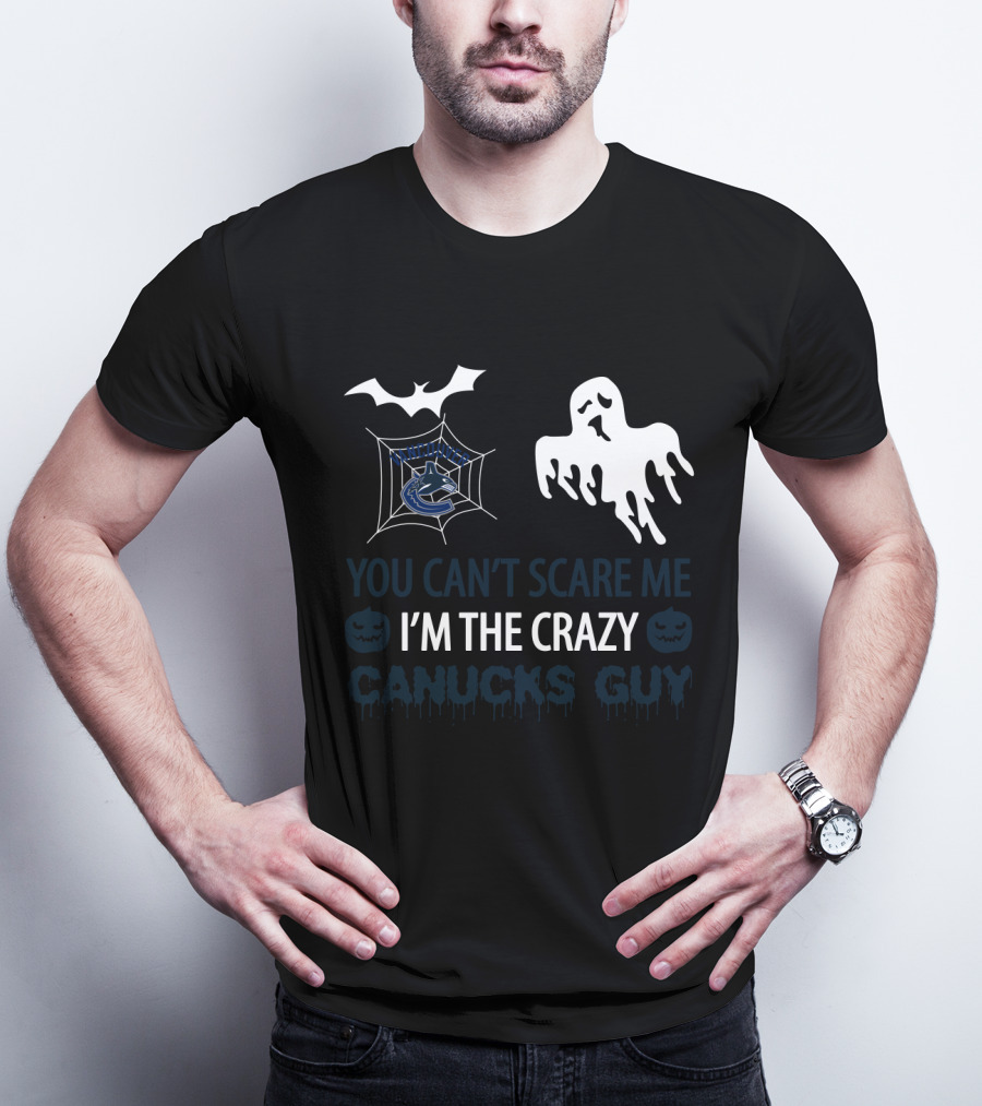 Vancouver Canucks Halloween You Can't Scare Me I'm The Crazy Canucks Guy T-Shirt
