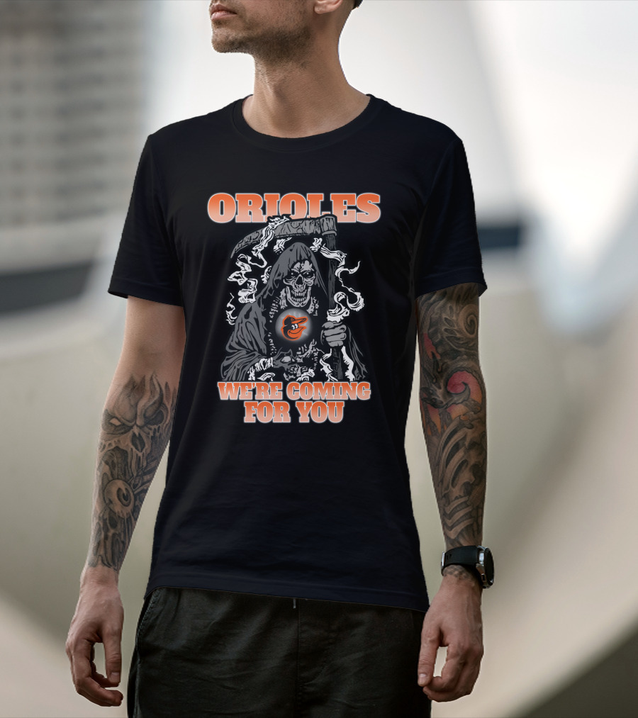 Orioles Grim Reaper We're Coming For You Baltimore Fans T-Shirt