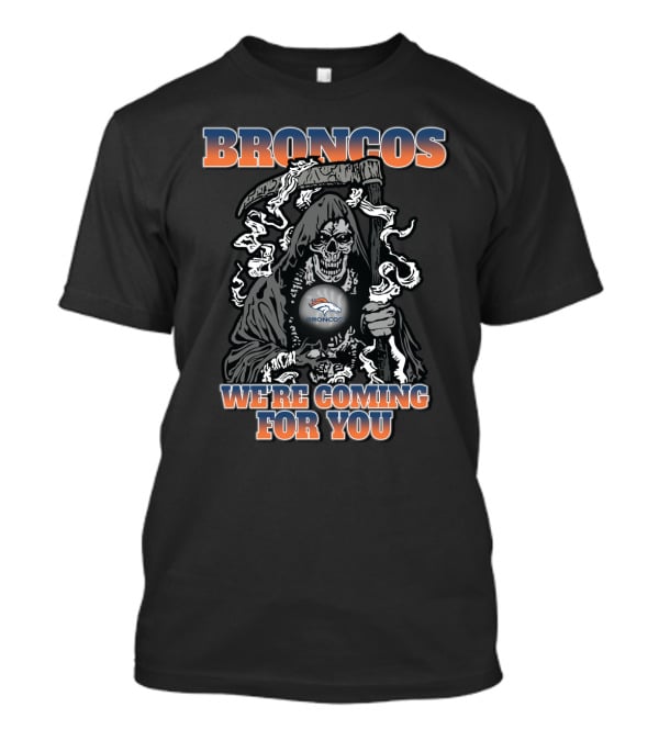 Broncos We're Coming For You Grim Reaper Fans T-Shirt