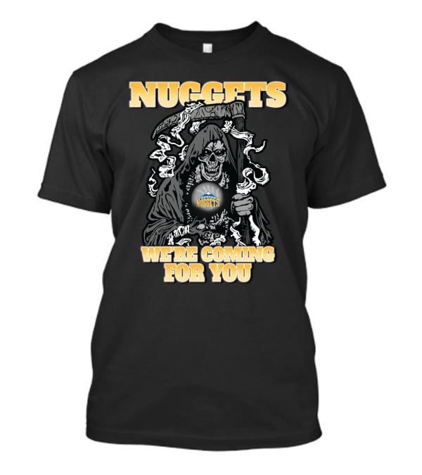 Nuggets Grim Reaper We're Coming For You T-Shirt