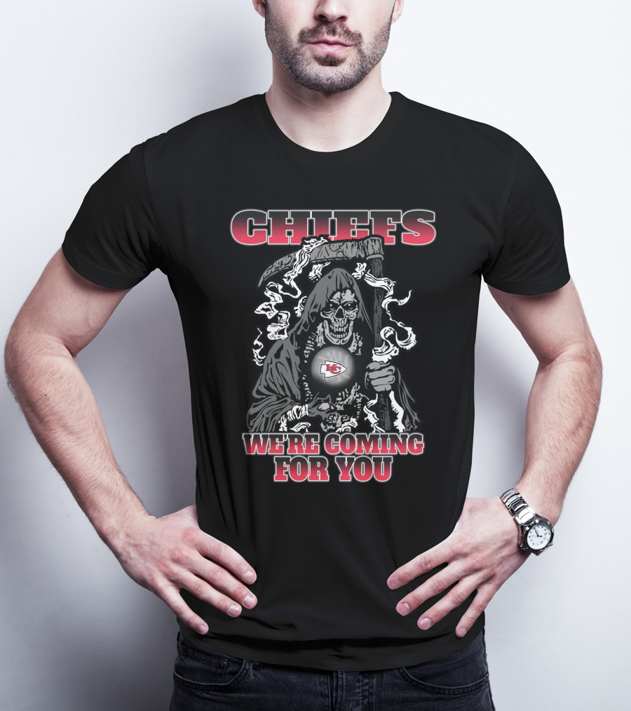 Chiefs We're Coming For You Kansas City Chiefs And Grim Reaper Fans T-Shirt