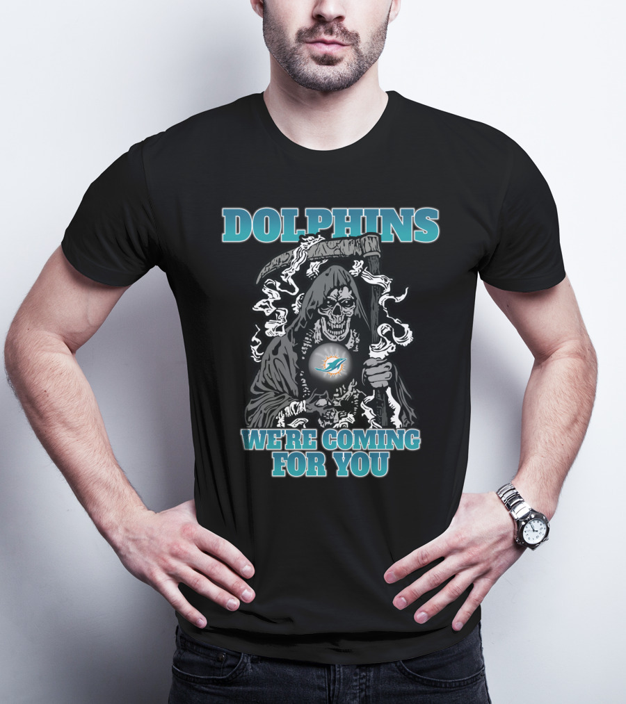 Dolphins We're Coming For You Grim Reaper Miami Fans T-Shirt