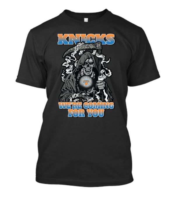 Knicks We're Coming For You Grim Reaper Fans T-Shirt