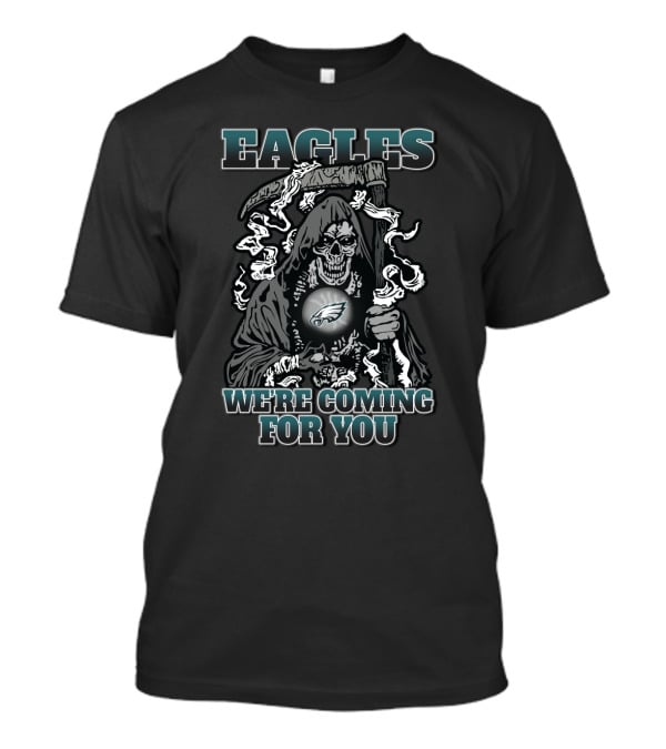 Eagles We're Coming For You Grim Reaper Philadelphia Fans T-Shirt
