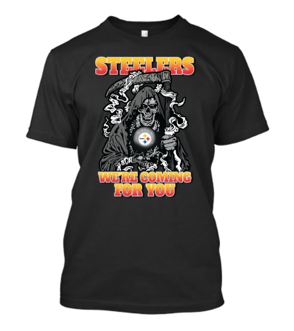 Steelers We're Coming For You Grim Reaper Pittsburgh Fans T-Shirt