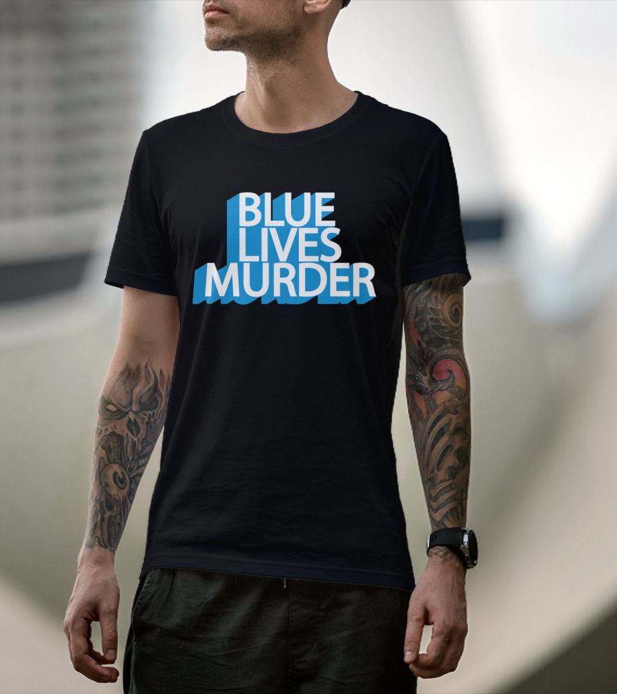 Blue Lives Murder Bold Blue Text On Black T-Shirt