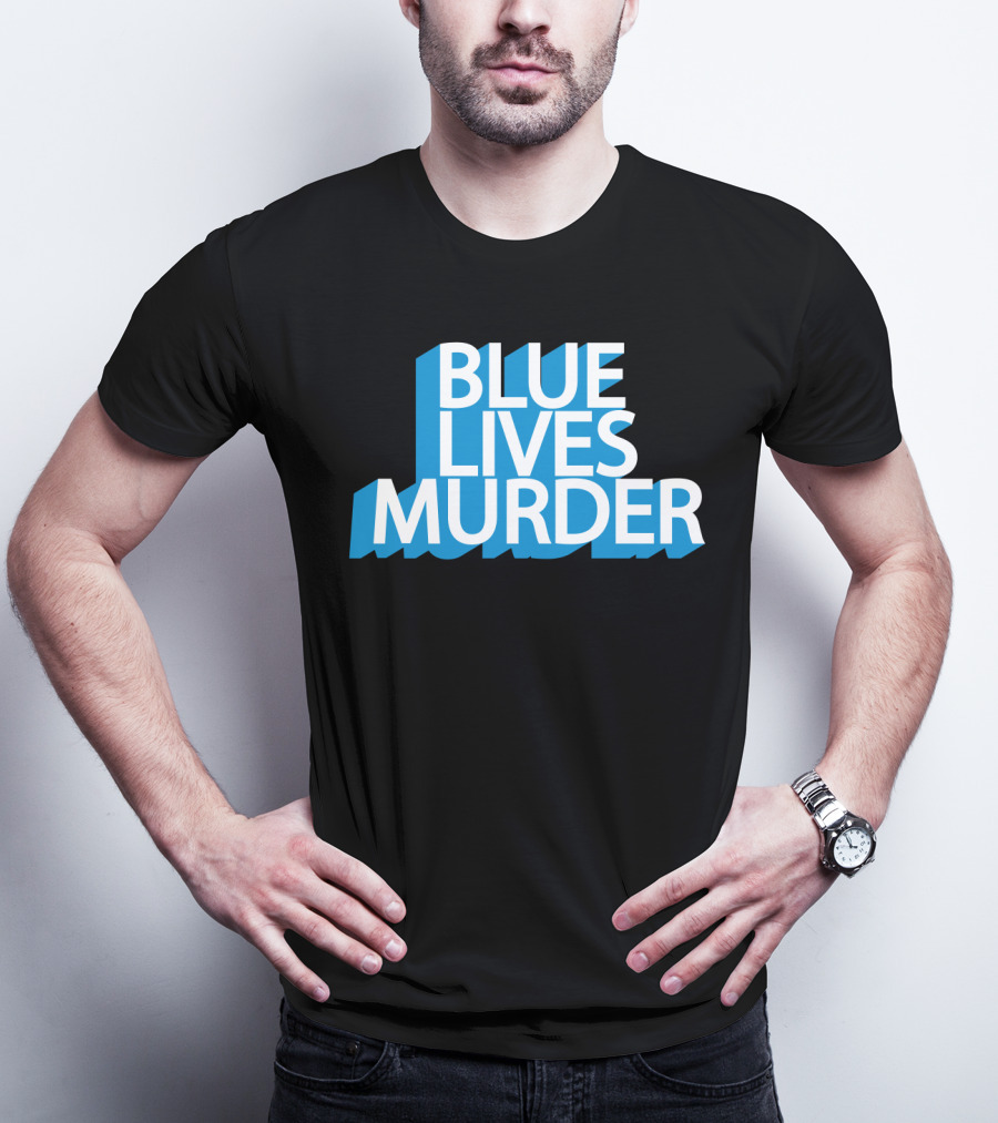 Blue Lives Murder Bold Blue Text On Black T-Shirt
