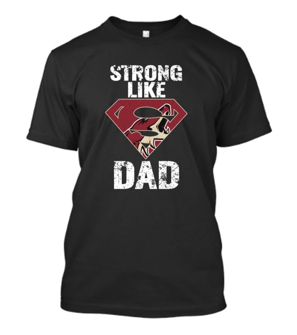 Strong Like Dad Arizona Coyotes Super Dad Shield T-Shirt