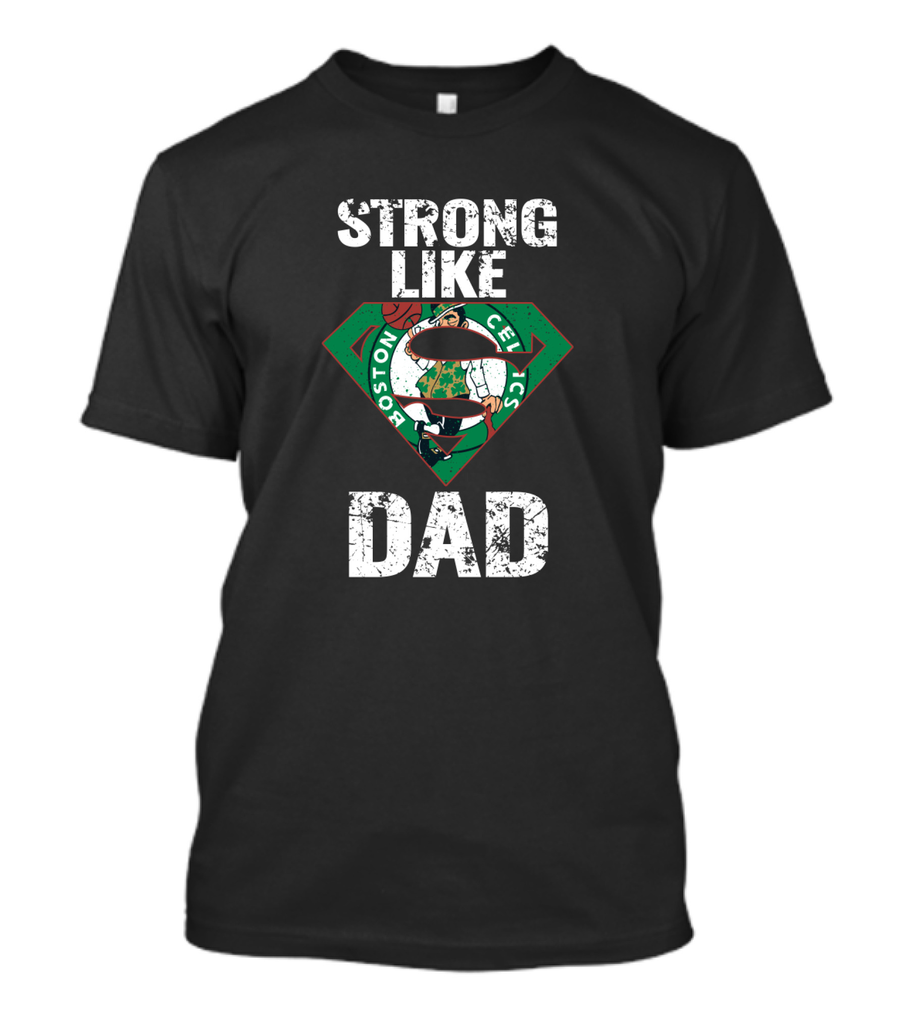 Strong Like Dad Boston Celtics Super Dad T-Shirt