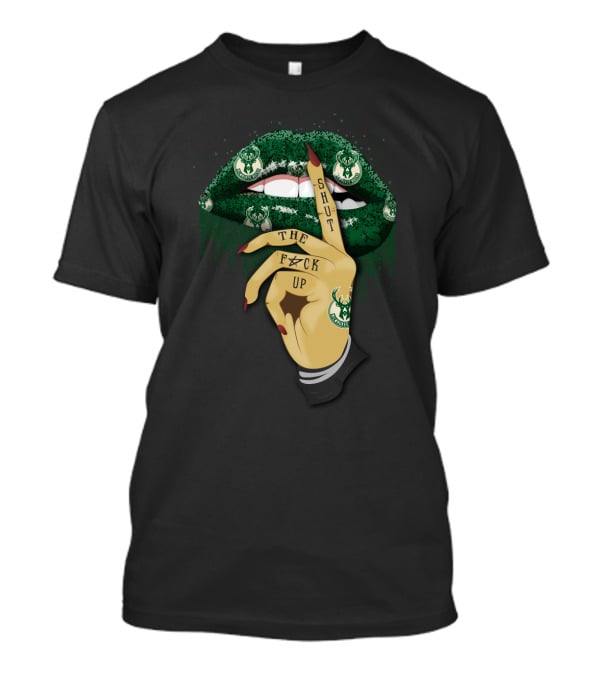 Shut The F⚡Ck Up Lip Milwaukee Bucks Fans T-Shirt