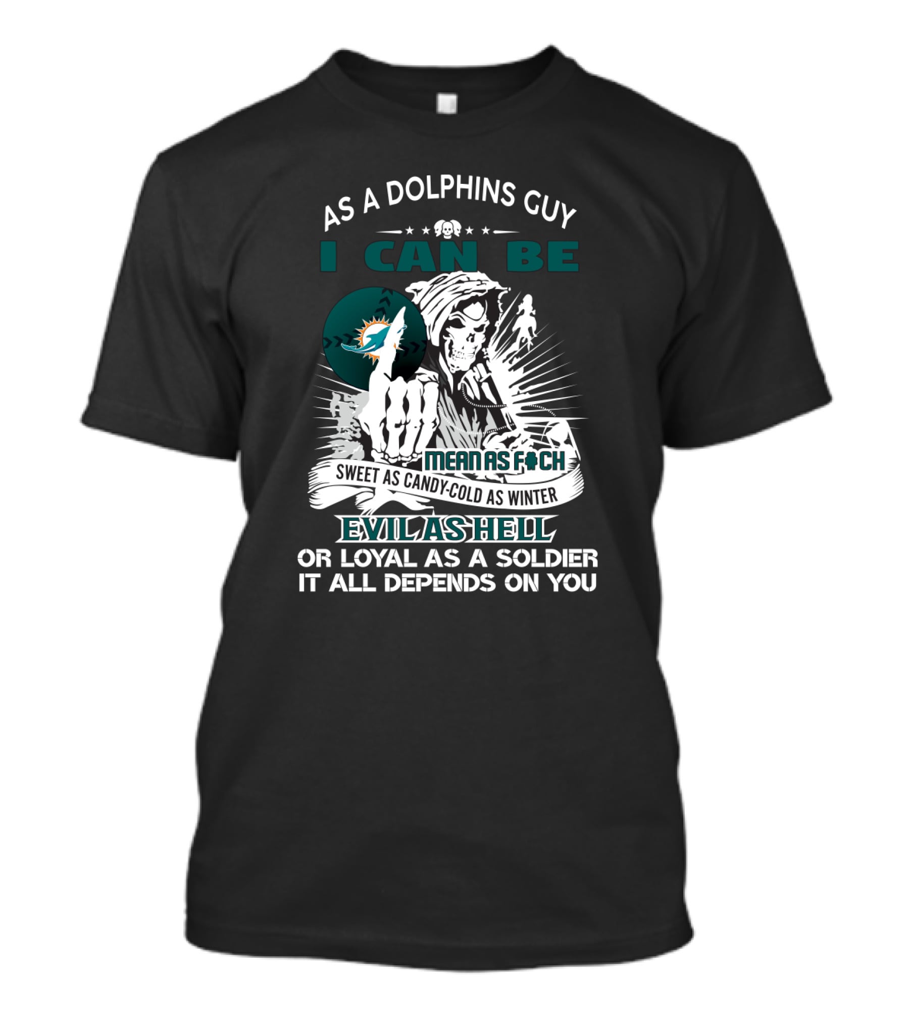 As A Dolphins Guy I Can Be Sweet As Candy Cold As Winter Evil As Hell Miami Dolphins Fan Grim Reaper T-Shirt