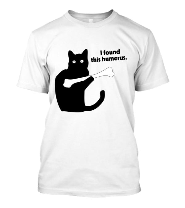 Black Cat With Bone And Humorous Text I Found This Humerus T-Shirt