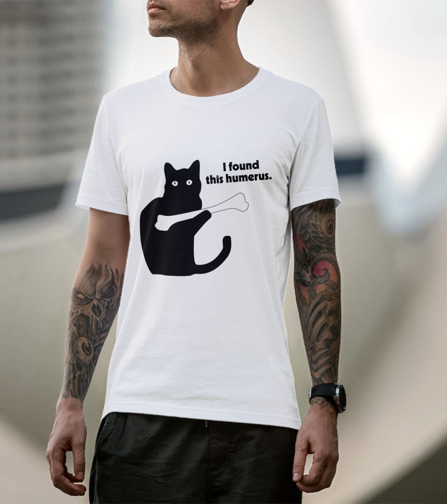 Black Cat With Bone And Humorous Text I Found This Humerus T-Shirt