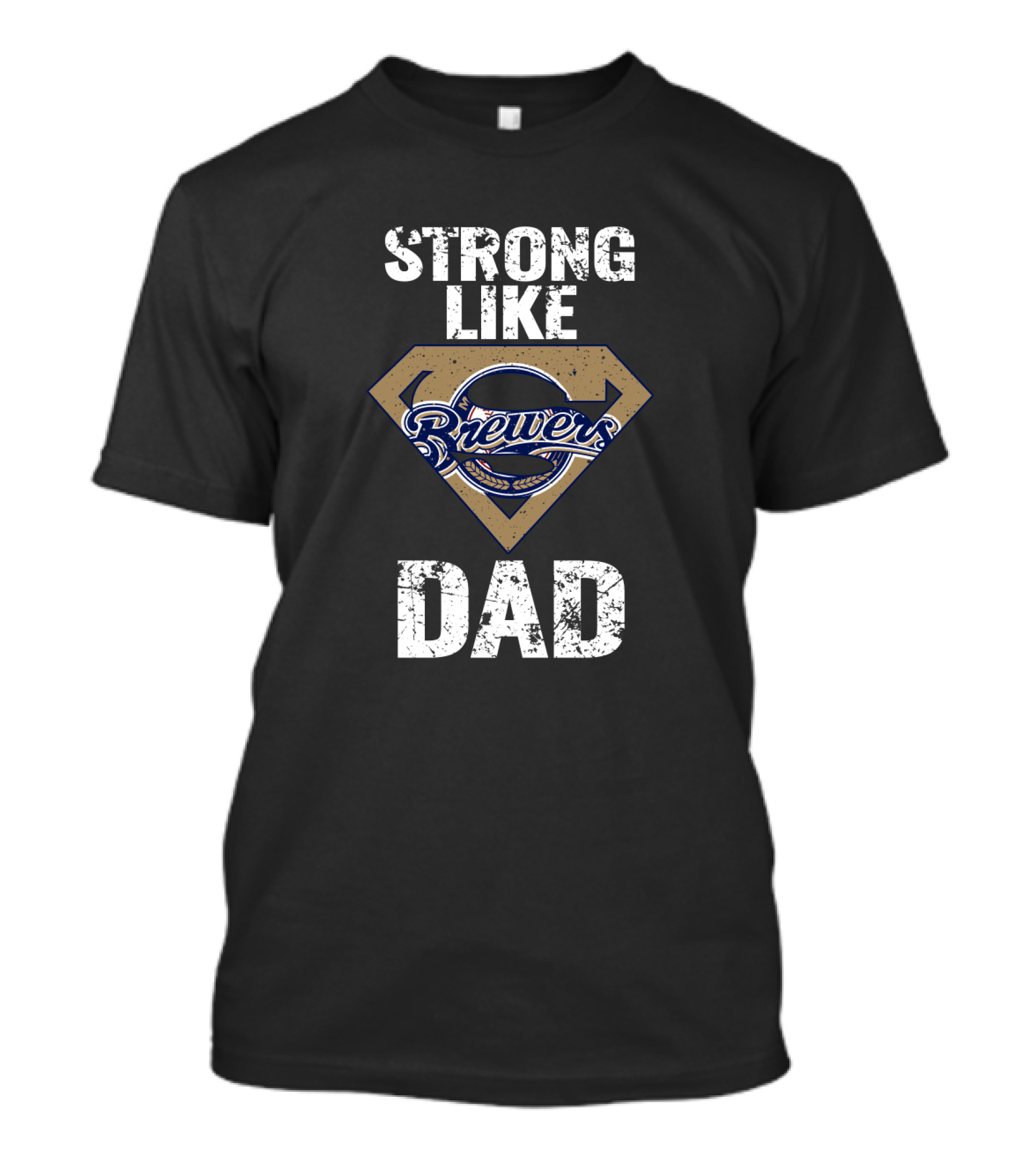 Strong Like Dad Milwaukee Brewers Super Dad T-Shirt