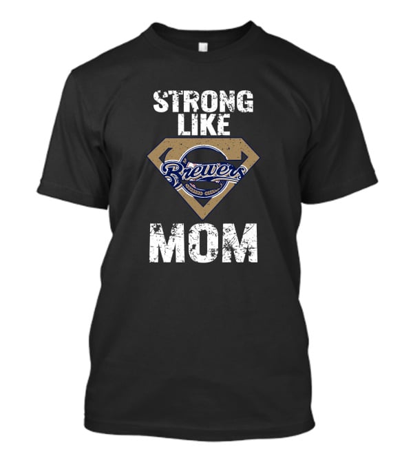 Strong Like Mom Milwaukee Brewers Logo Hero T-Shirt