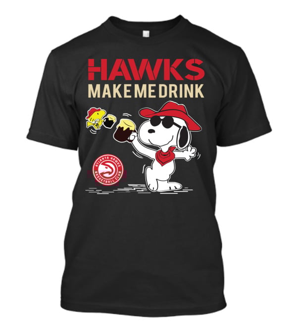 Hawks Make Me Drink Atlanta Hawks Basketball Club Snoopy T-Shirt