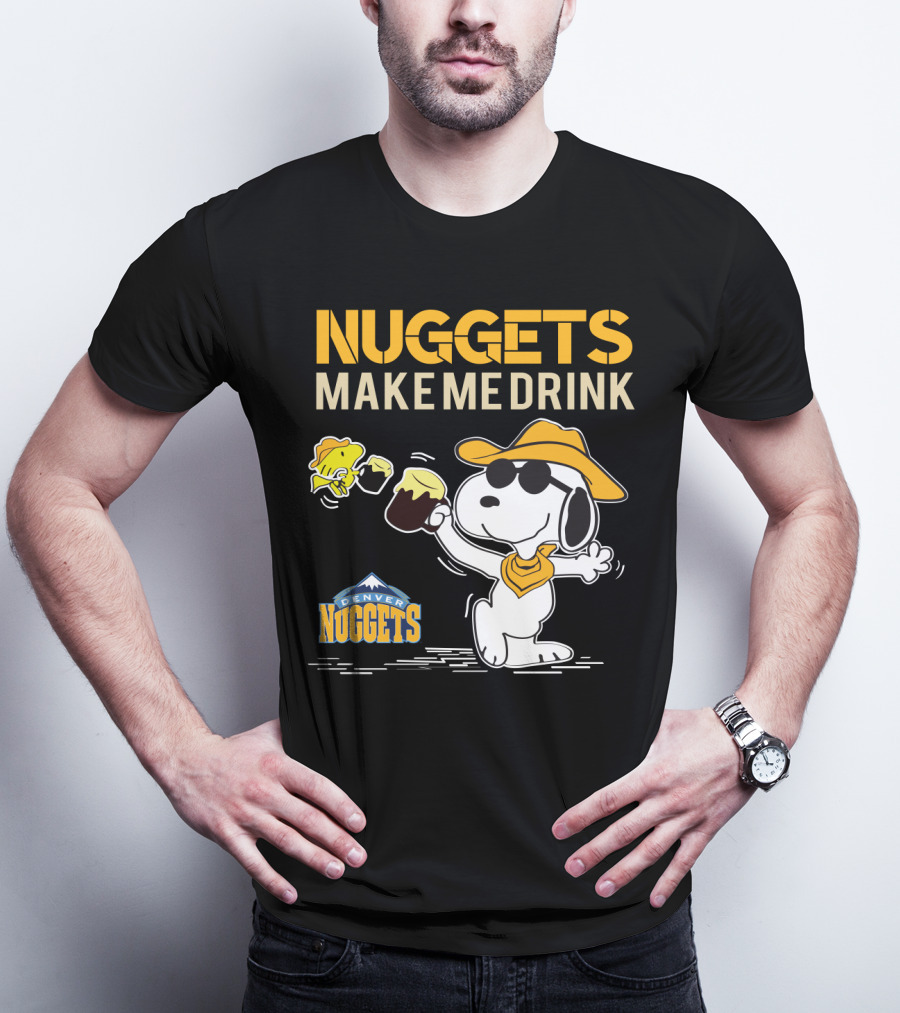 Nuggets Make Me Drink Snoopy Denver Nuggets T-Shirt