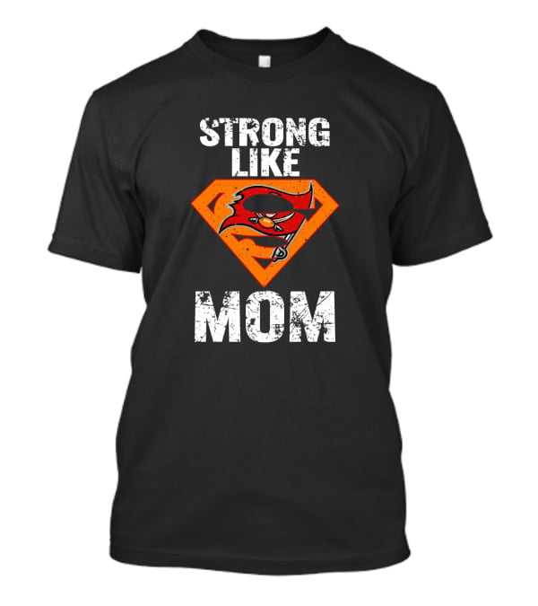 Strong Like Tampa Bay Buccaneers Mom T-Shirt