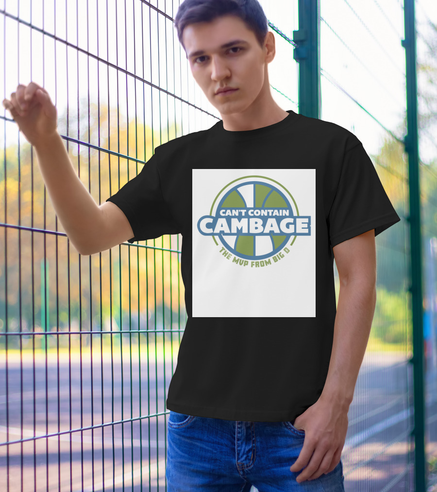 CAN'T CONTAIN CAMBAGE THE MVP FROM BIG D T-Shirt