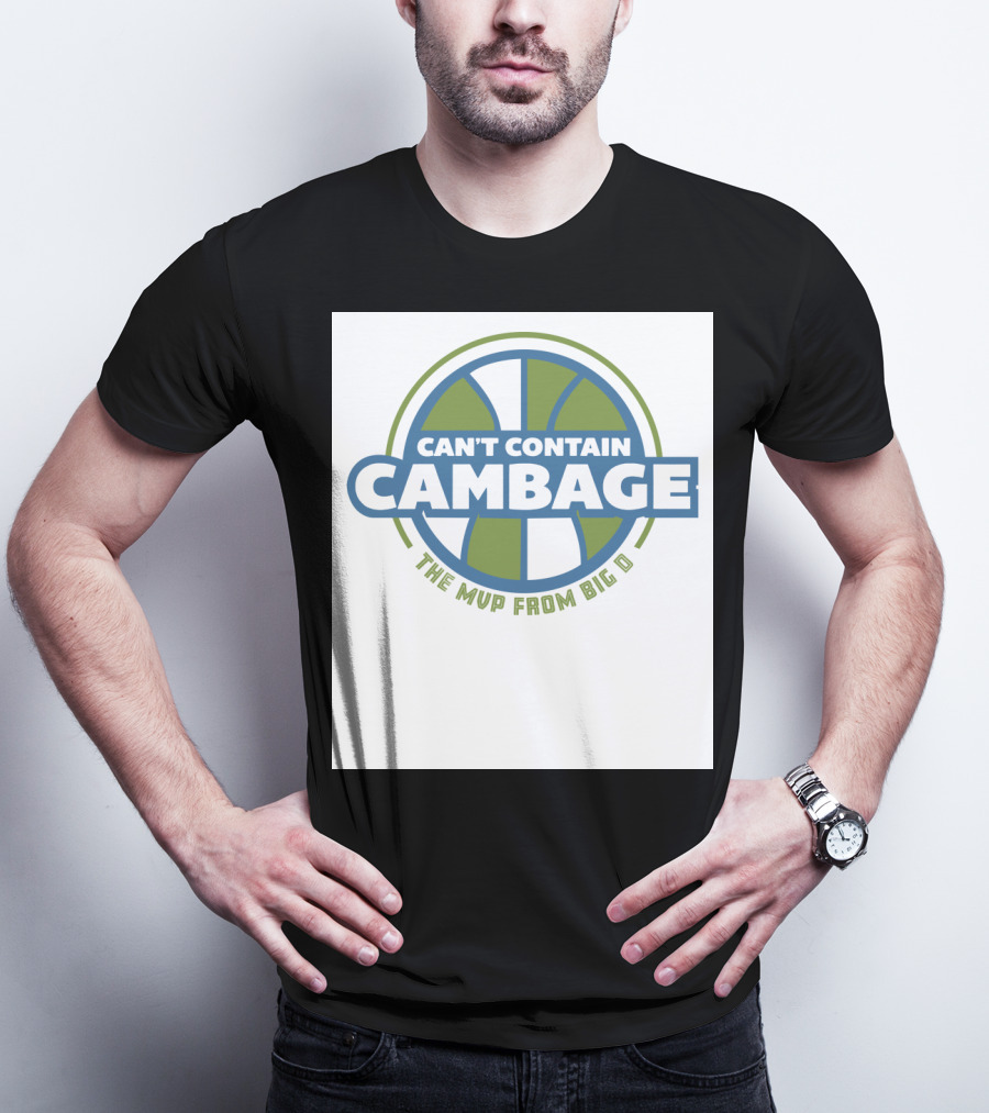 CAN'T CONTAIN CAMBAGE THE MVP FROM BIG D T-Shirt