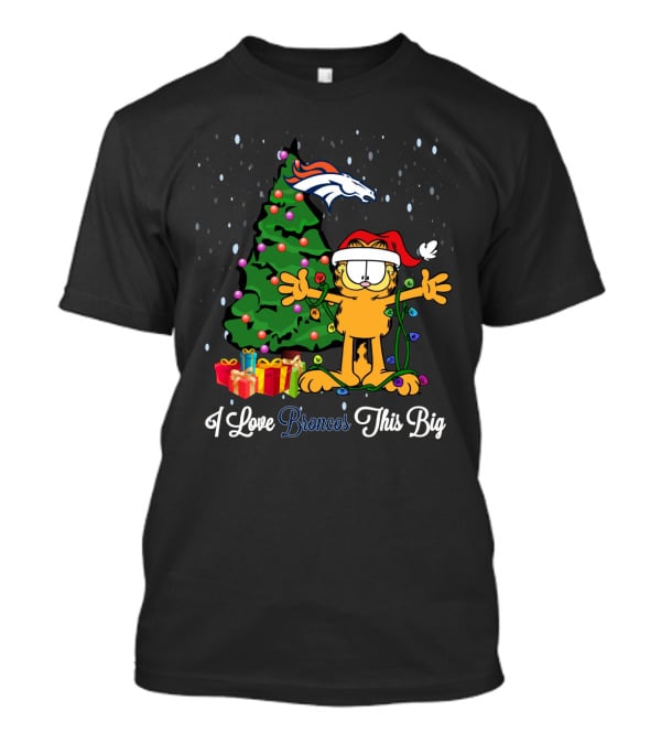 I Love Denver Broncos This Big Christmas Tree Garfield Santa Hat T-Shirt