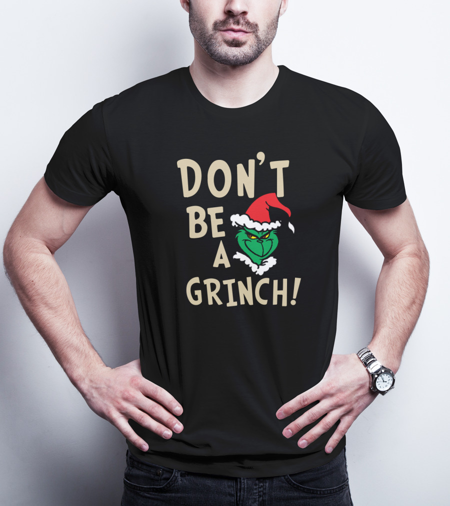 Don't Be A Grinch Santa Hat Christmas Character T-Shirt