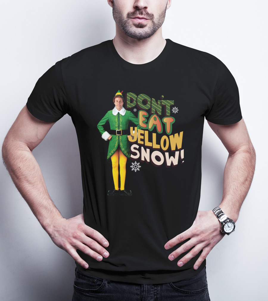 DON'T EAT YELLOW SNOW ELF MOVIE CHARACTER GREEN COSTUME AND FUNNY PHRASE T-Shirt
