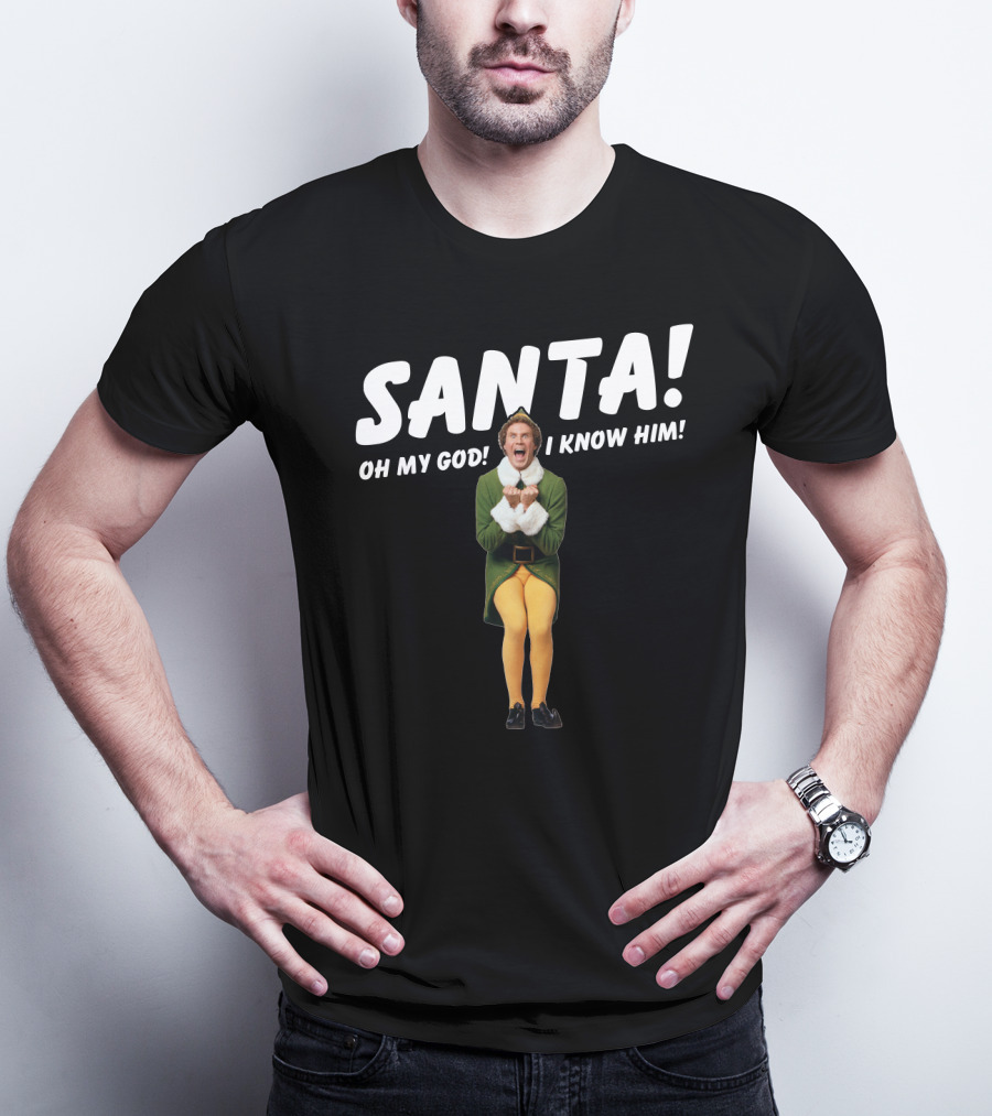 Santa Oh My God I Know Him Buddy The Elf Christmas Movie T-Shirt