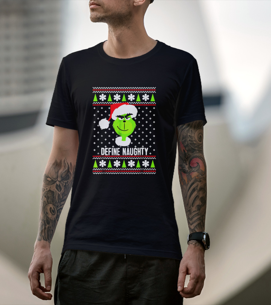 Define Naughty Grinch Ugly Christmas Sweater Santa Hat Snowflakes Trees T-Shirt
