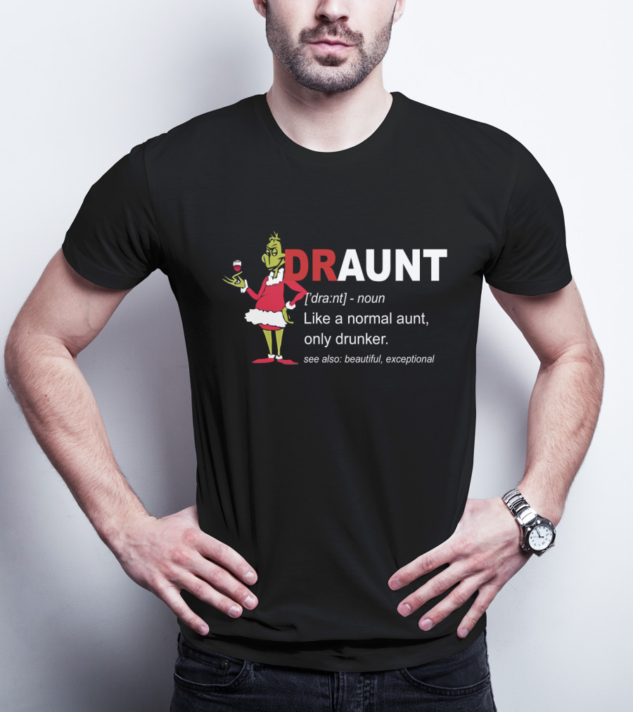 DRaunt Like Normal Aunt Only Drunker Whimsical Grinch Noun Playful Definition T-Shirt