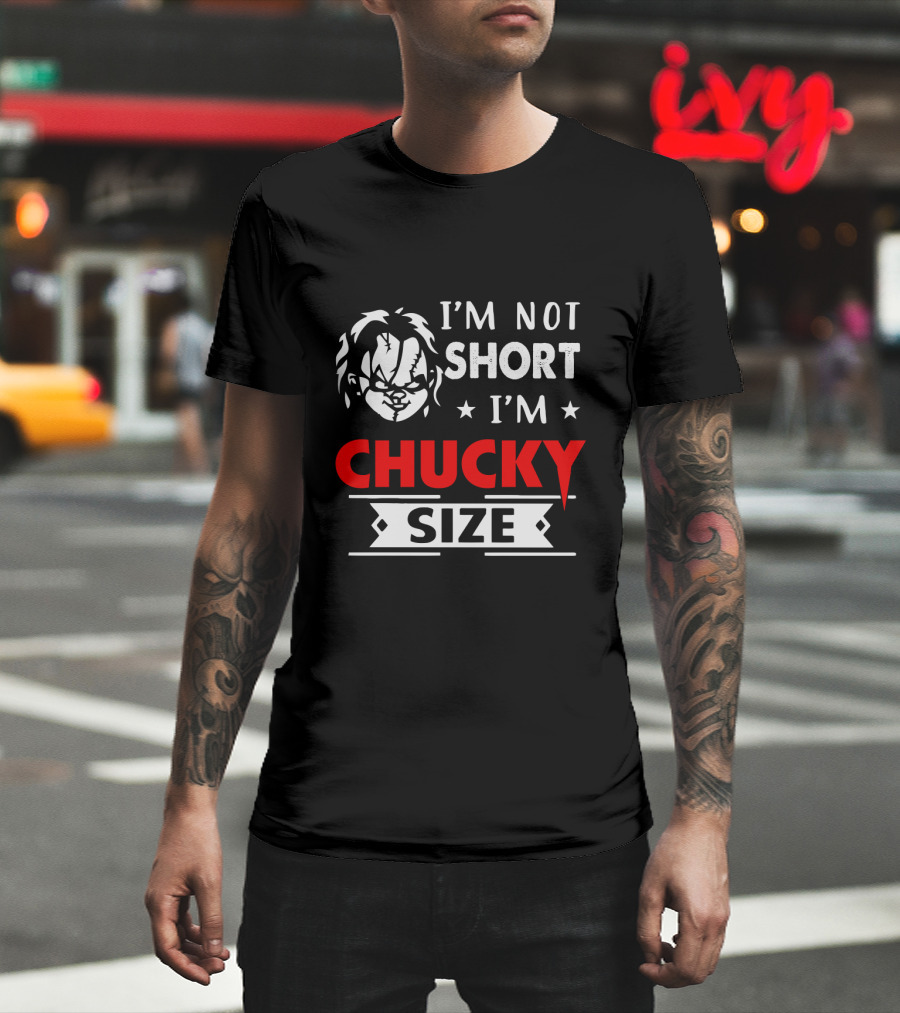 I'm Not Short I'm Chucky Size Doll Horror Movie Reference T-Shirt