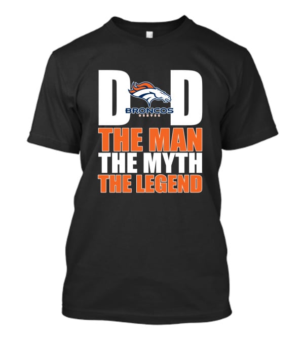Denver Broncos Dad The Man The Myth The Legend Father's Day Gift T-Shirt