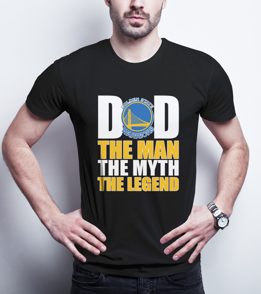 Golden State Warriors Dad The Man The Myth The Legend Father's Day T-Shirt
