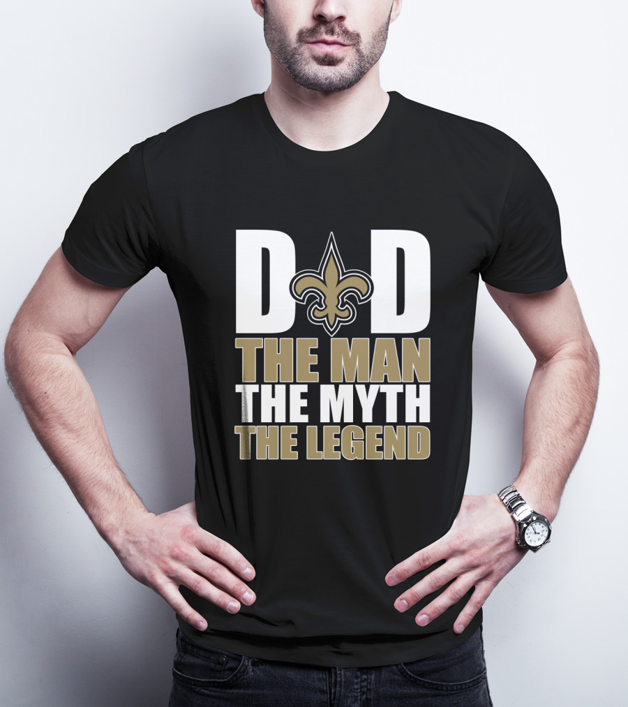 New Orleans Saints Dad The Man The Myth The Legend Father's Day T-Shirt