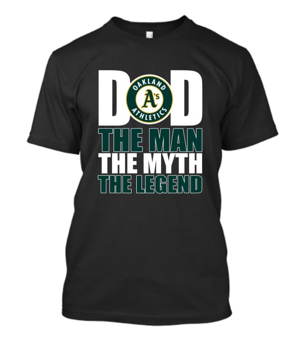 Oakland Athletics Dad The Man The Myth The Legend T-Shirt