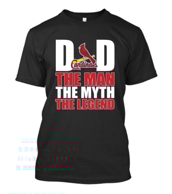 St. Louis Cardinals Dad The Man The Myth The Legend T-Shirt