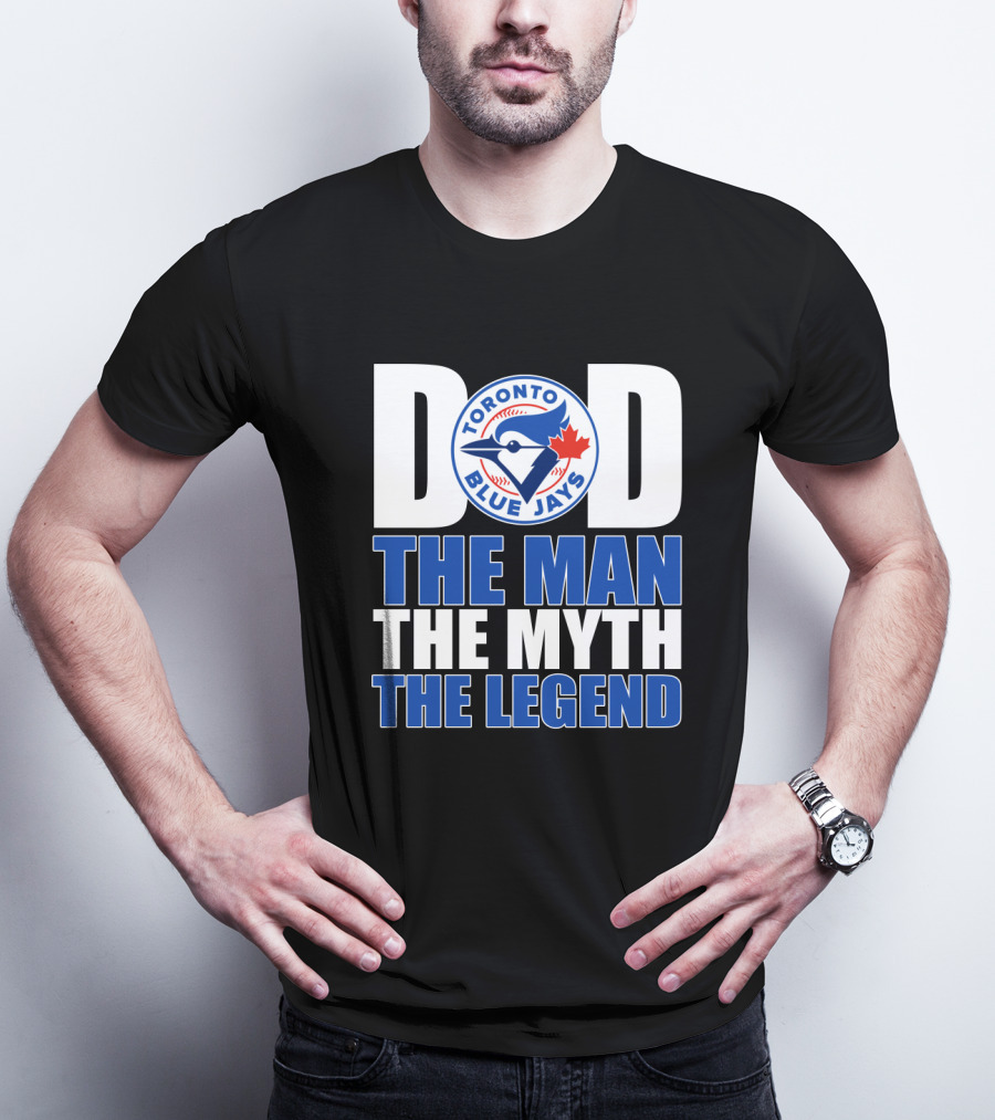 Toronto Blue Jays Dad The Man The Myth The Legend T-Shirt